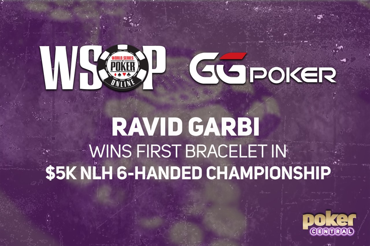 Ravid Garbi Wins First Bracelet in GGPoker WSOP Online $5,000 6-Handed ...